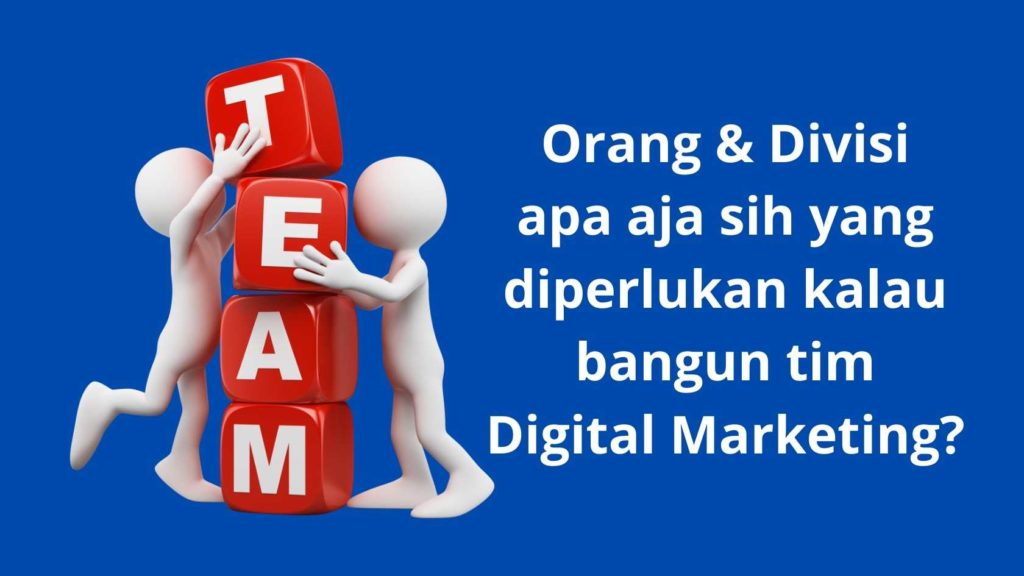 Tim Digital Marketing itu isinya siapa aja dan ngapain aja pas kerja bareng? – Digitalytics